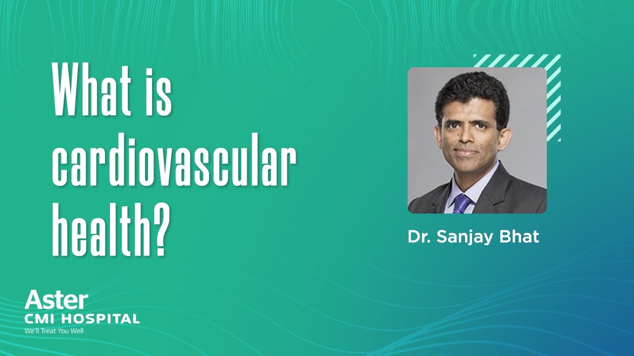 What is cardiovascular health? - Dr. Sanjay Bhat - Interventional ...