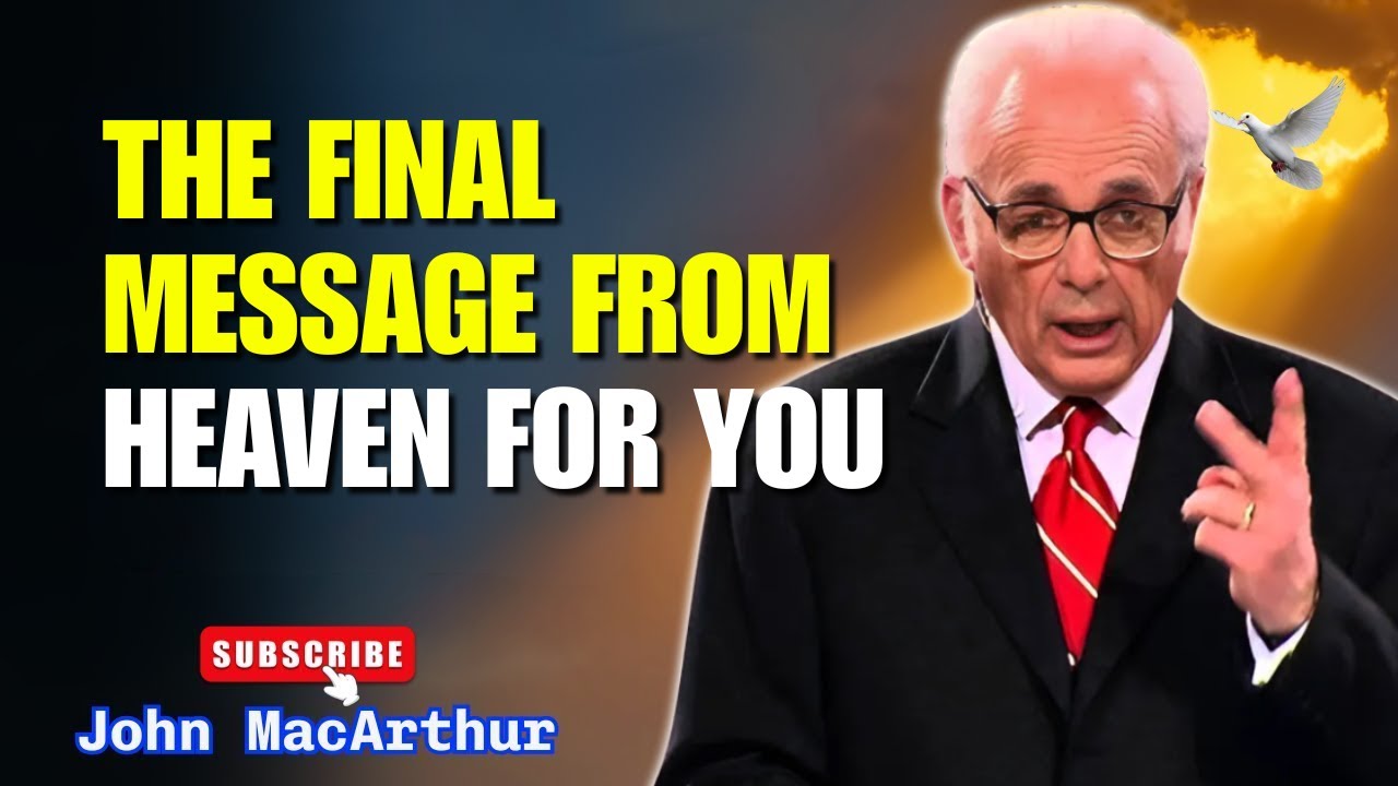 John Macarthur Sermons 2025 - The Final Message from Heaven for You ...