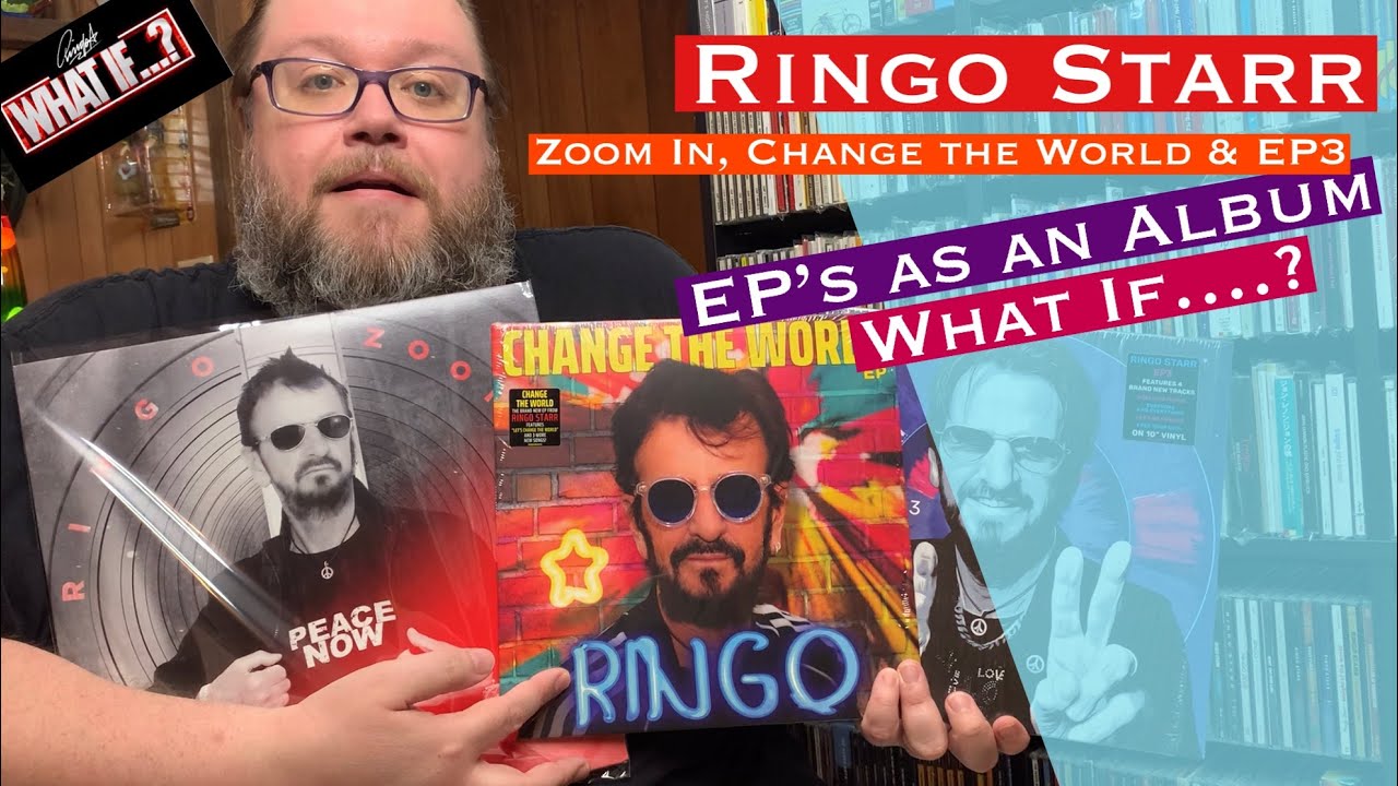 Ringo Starr What If….? Zoom In/Change the World/EP3 Was Released as an ...
