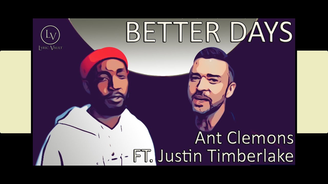 Ant Clemons - FT. Justin Timberlake - Better Days (LYRICS) - YouTube