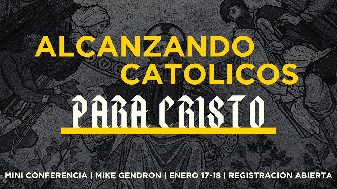 SESSION II - Alcanzando catolicos para Cristo - Mike Gendron - YouTube