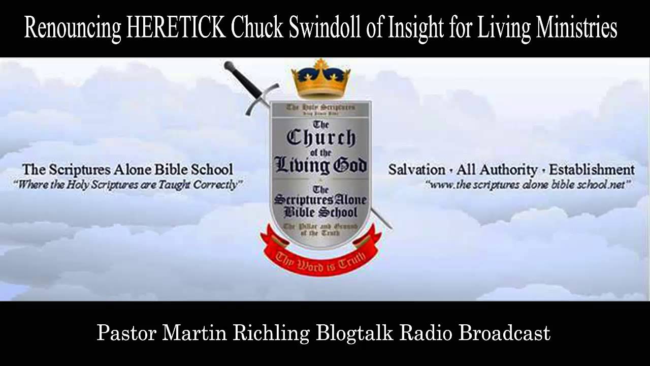 Renouncing HERETICK Chuck Swindoll of Insight for Living Ministries ...