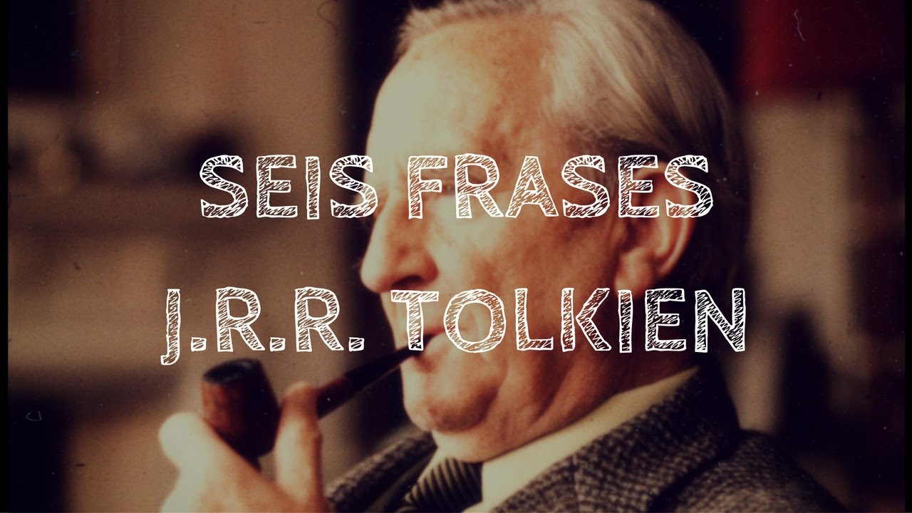 Seis Frases de J. R. R. Tolkien - YouTube