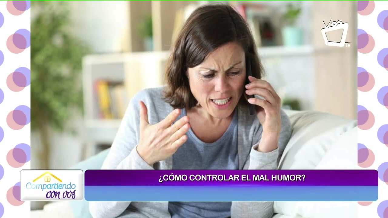¿Por qué estoy de mal humor? - ¿Cómo puedo controlar mi carácter? - YouTube