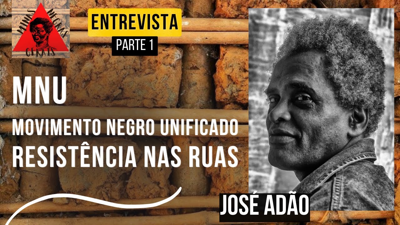 #87 - José Adão no MNG: "MNU - Movimento Negro Unificado - resistência ...