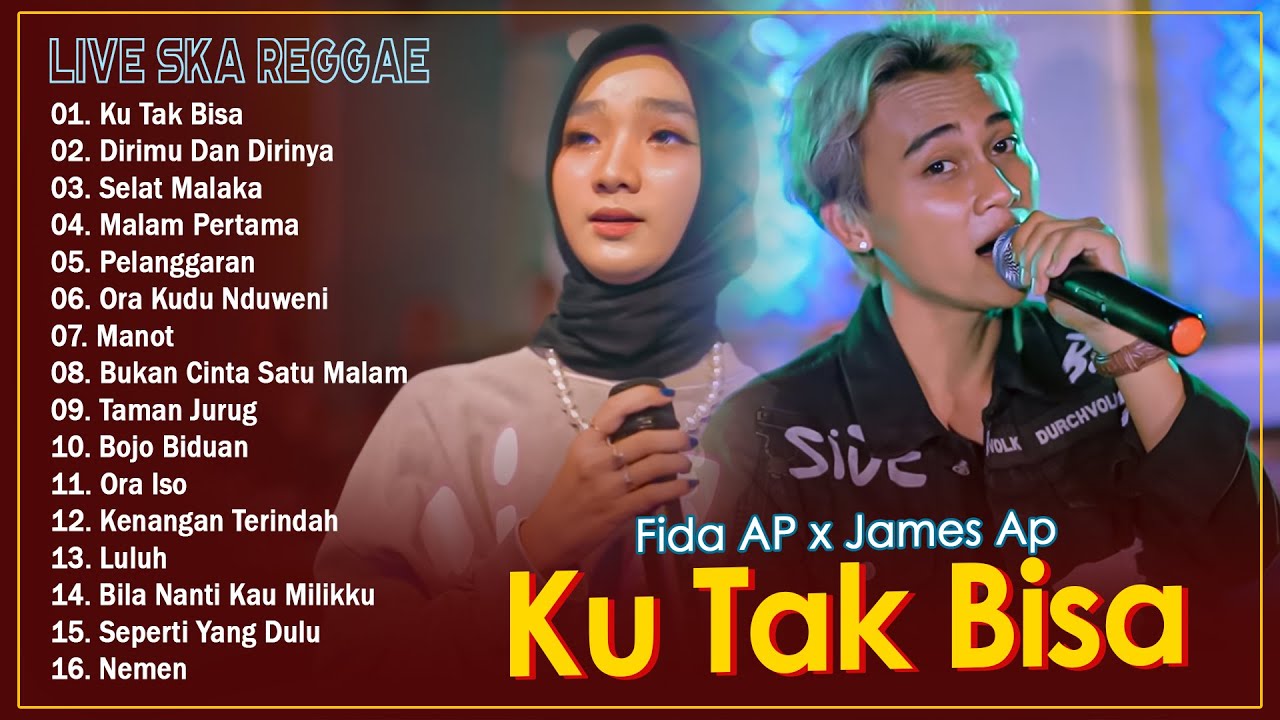 Ku Tak Bisa - Fida AP x James AP Full Album Terbaik 2023 - Live Ska ...