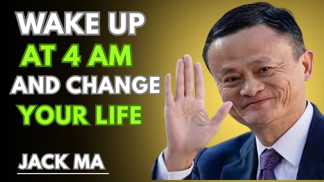 “Wake Up at 4 AM and Transform Your Life Forever” Motivation Speach by Jack Ma - YouTube