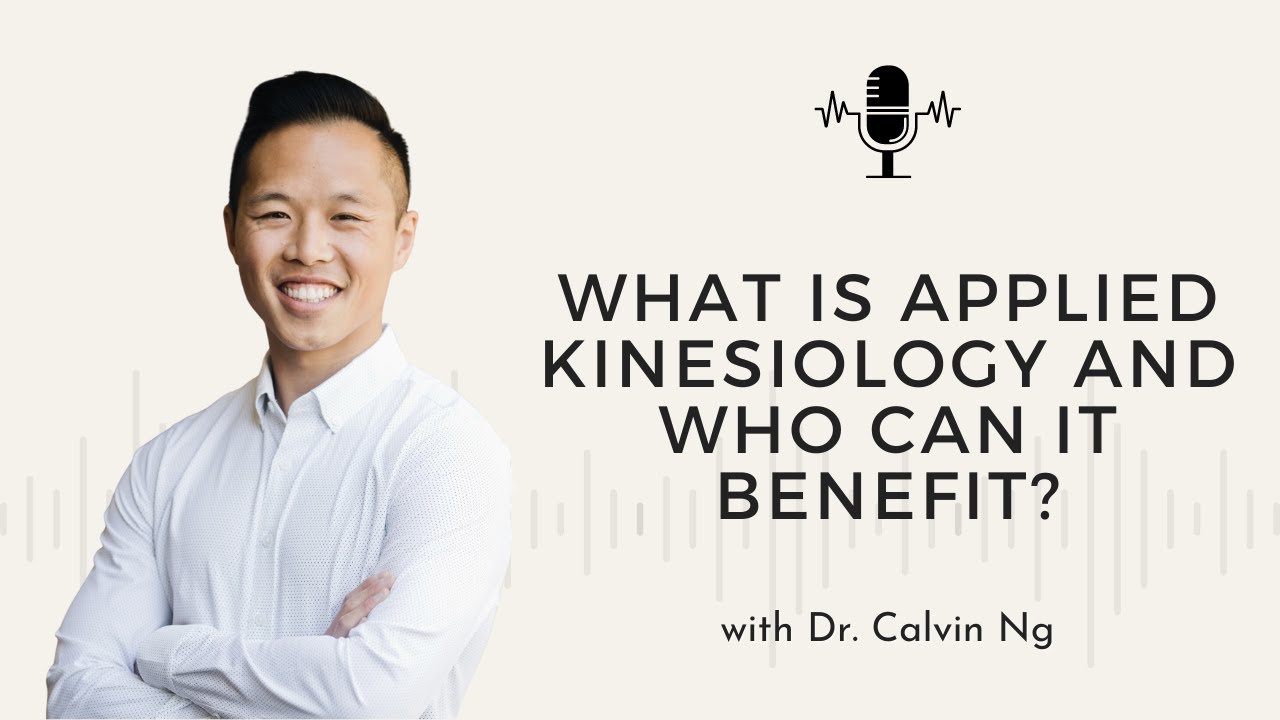112 - What is Applied Kinesiology & Who Can it Benefit? w/ Dr. Calvin ...