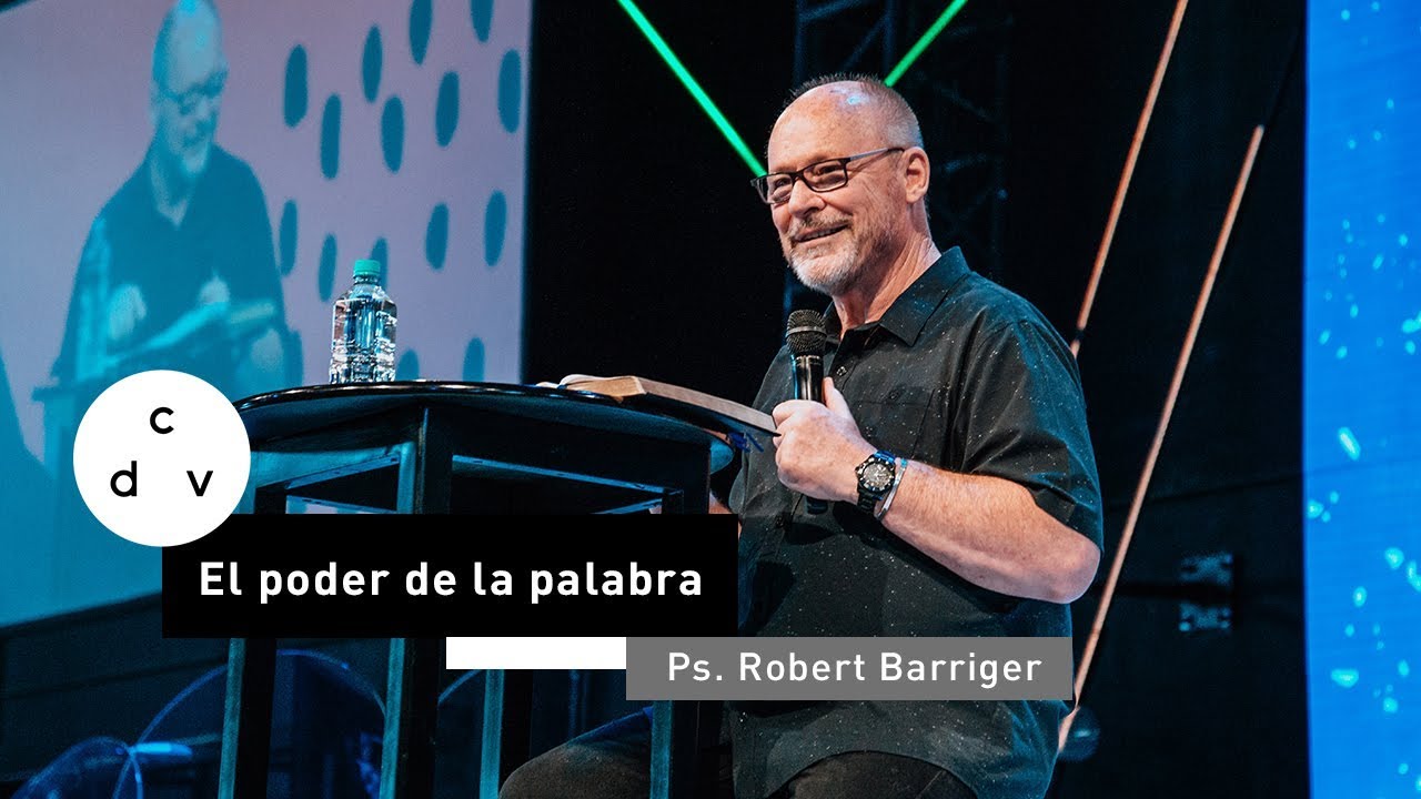 El poder de la palabra | Ps. Robert Barriger - YouTube