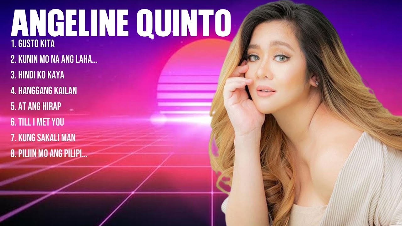Angeline Quinto Top Hits Popular Songs Top 10 Song Collection - YouTube