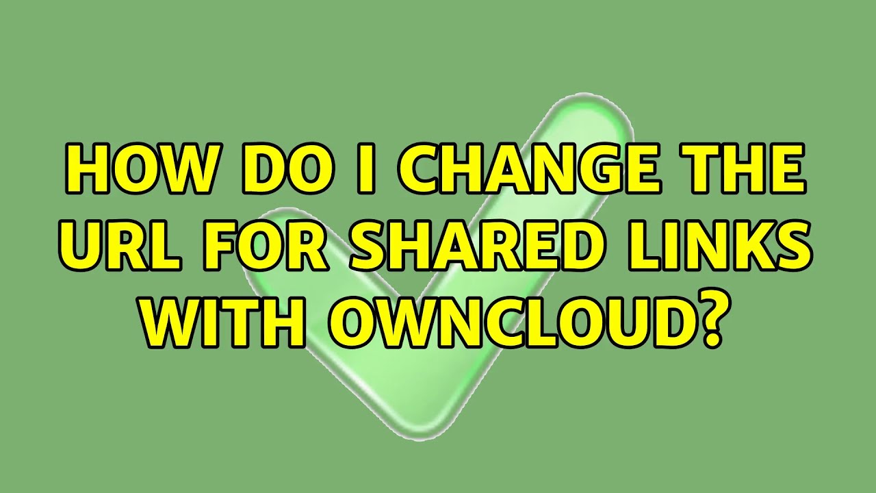 How Do I Change The Url For Shared Links With Owncloud YouTube how-do-i-change-the-url-for-shared-links-with-owncloud-youtube