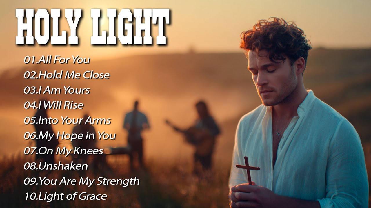Holy Light - Nonstop Hillsong Worship Songs - Christian Music Worship ...