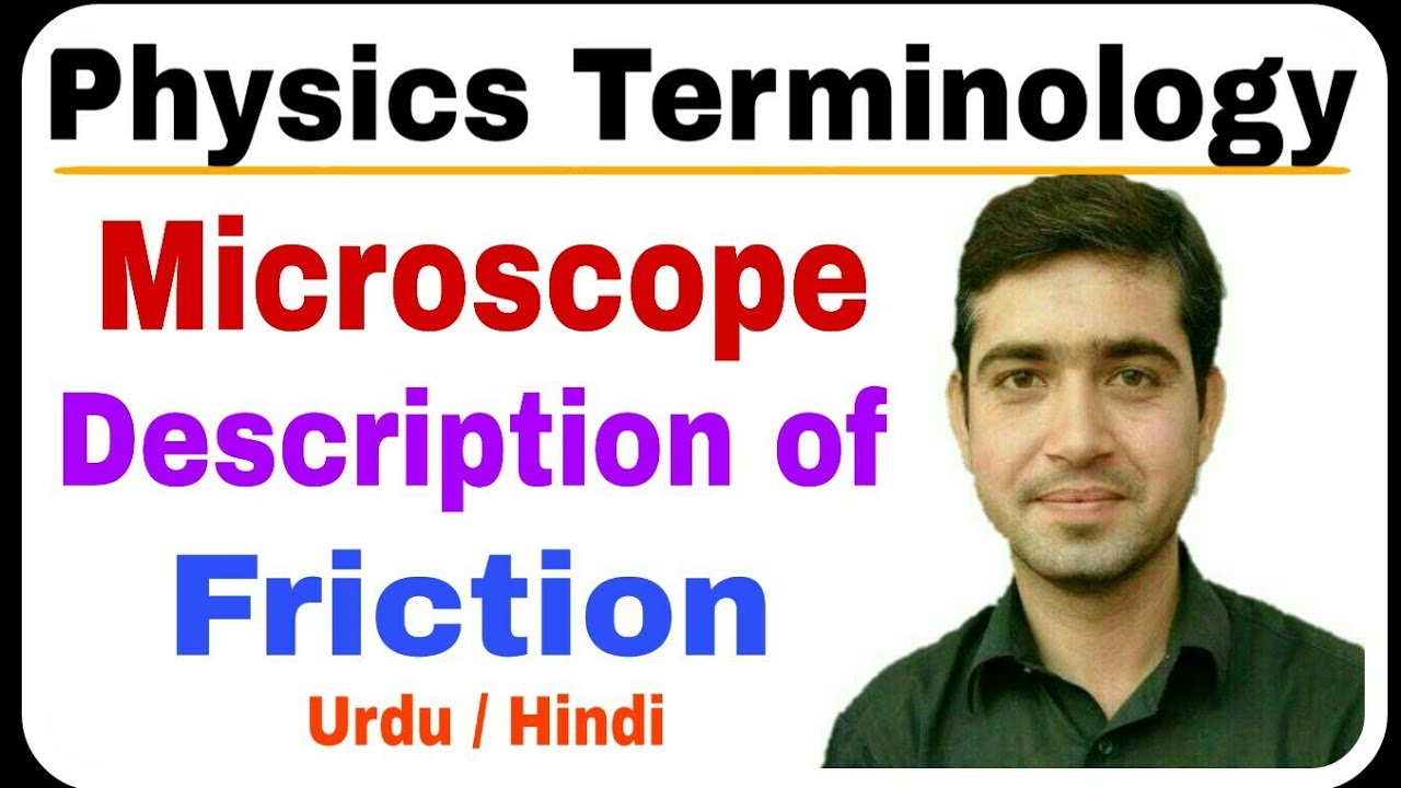 Physics terminology| Microscope description of friction by the ...