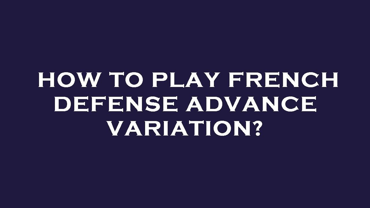 How to play french defense advance variation? - YouTube