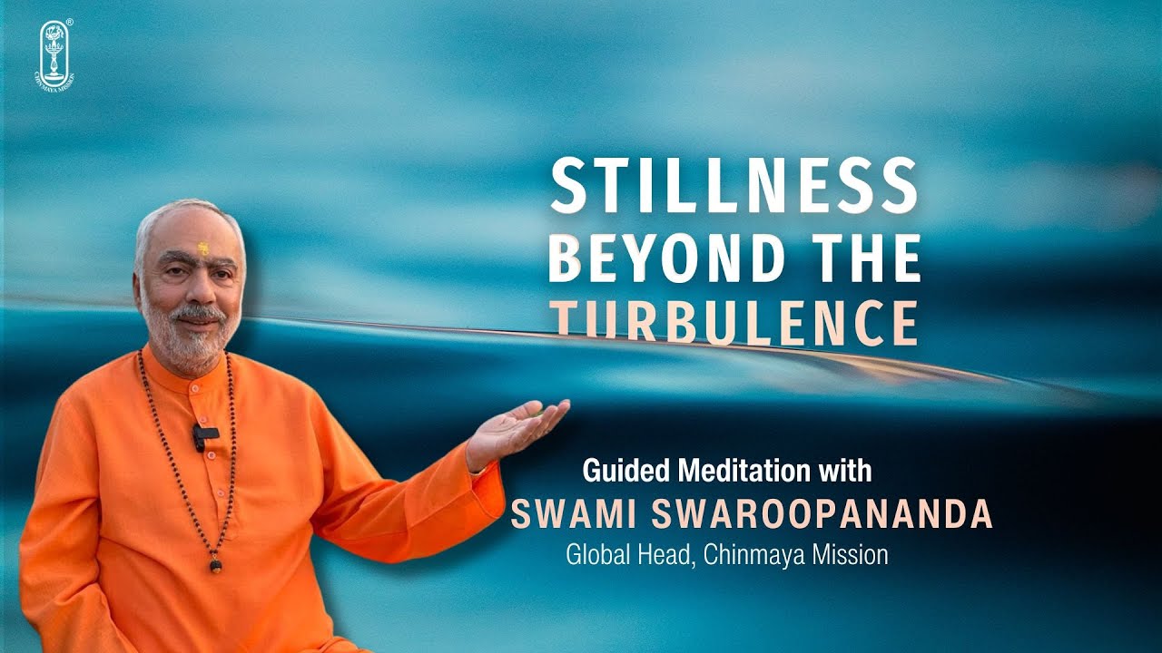 Stillness Beyond the Turbulence | Meditation | Swami Swaroopananda ...