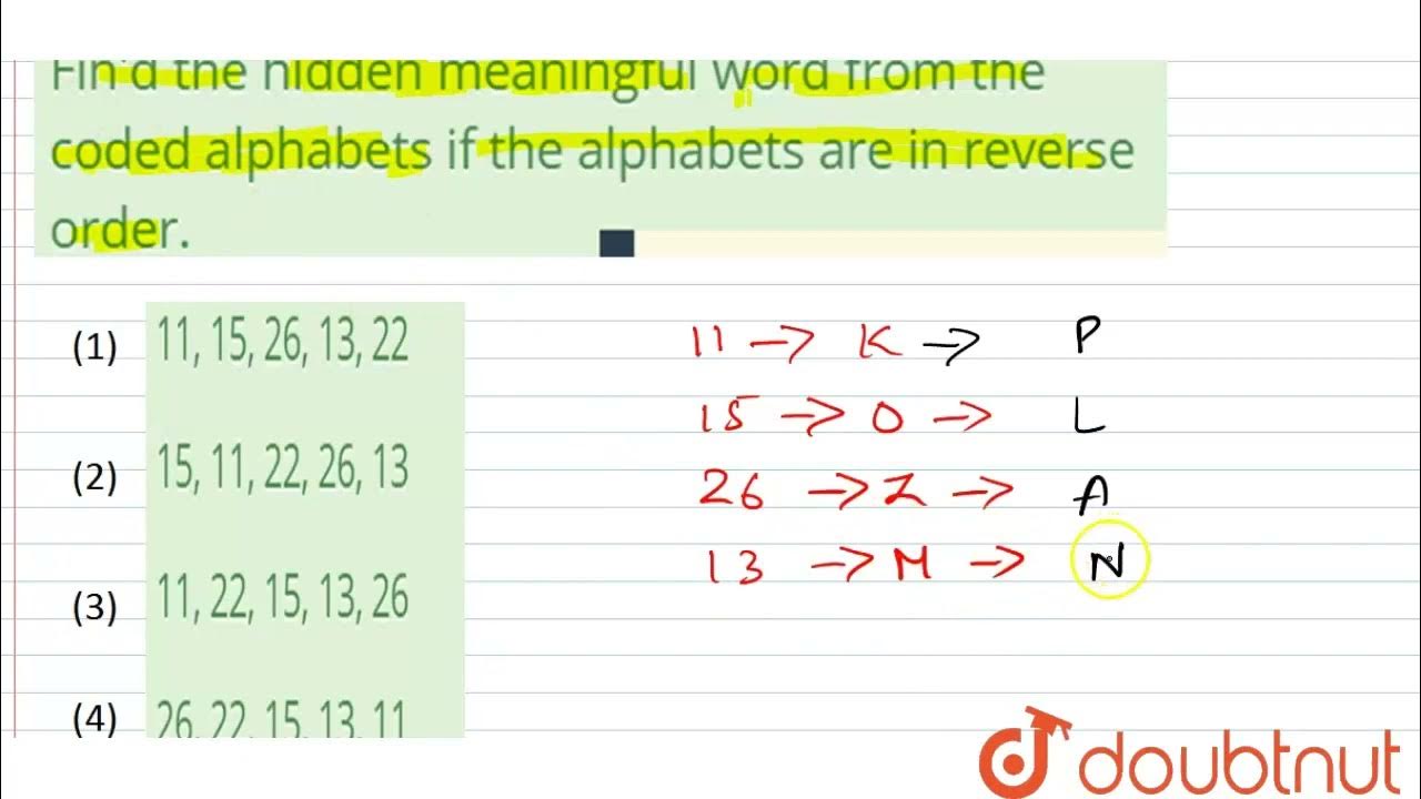 Fin\'d the hidden meaningful word from the coded alphabets if the alphabets are in reverse order ...