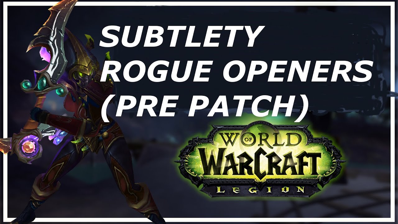 Rogue PvP Guide | Legion Pre-Patch Subtlety Rogue Openers! (WoW Legion ...