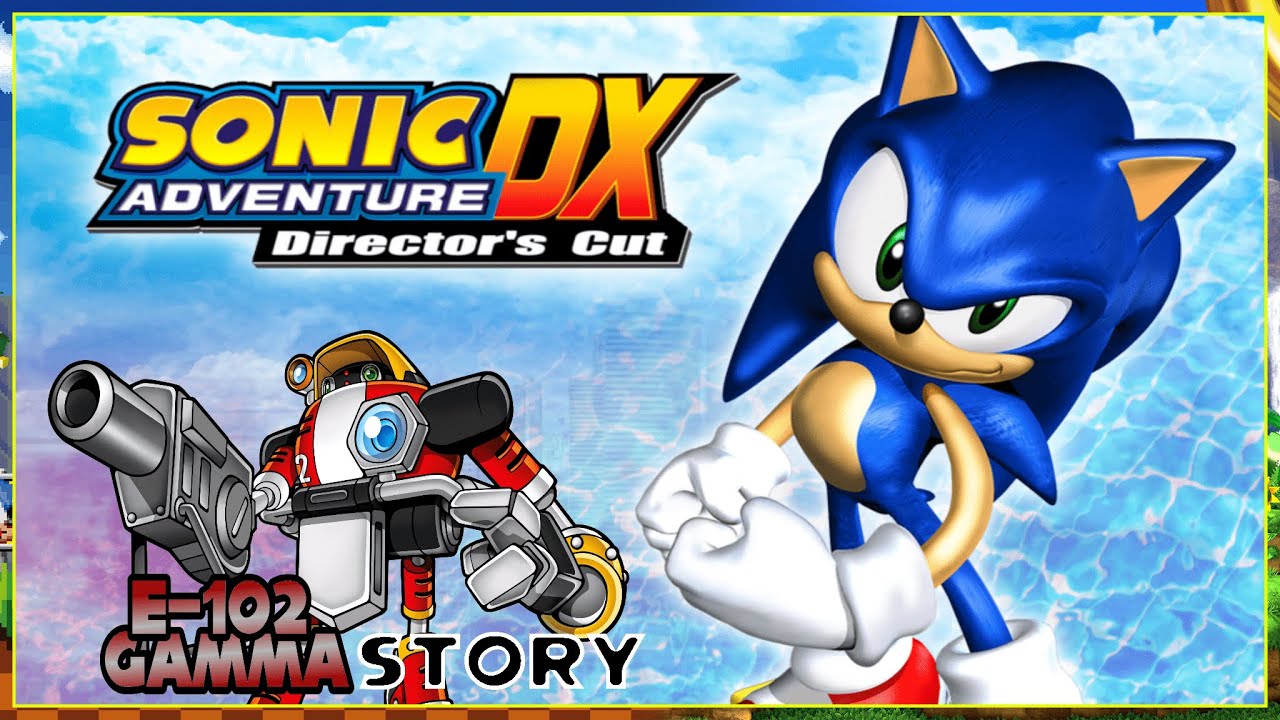 [E-102 Gamma Story] Sonic Adventure DX - Summer of Sonic Stream ...