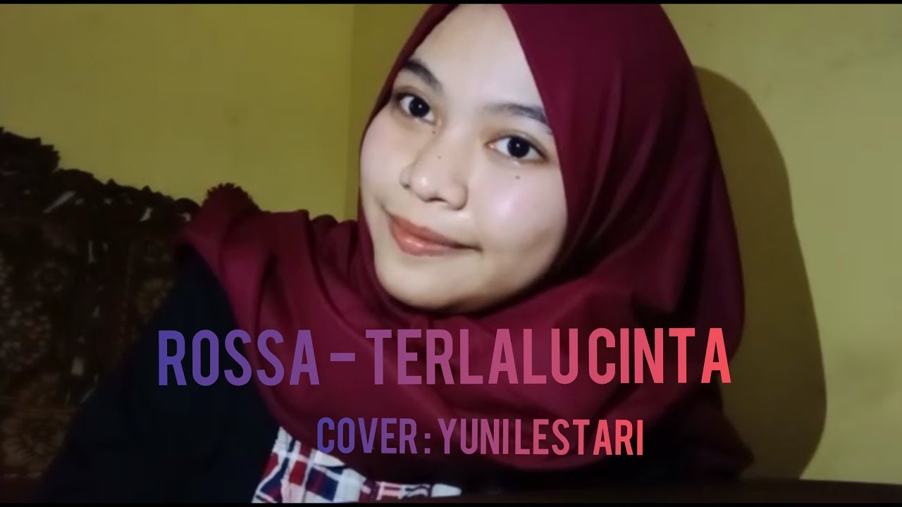 Rossa-Terlalu Cinta Cover (yuni lestari) - YouTube