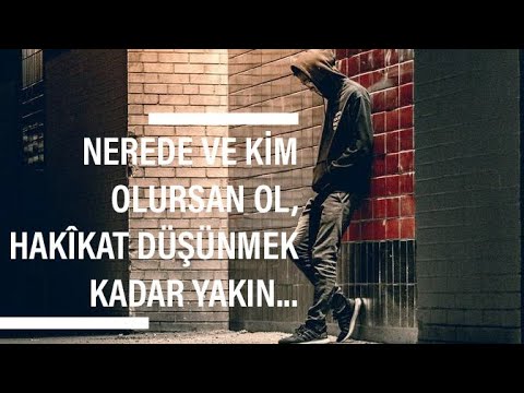 Nerede ve kim olursan ol, hakîkat düşünmek kadar yakın...