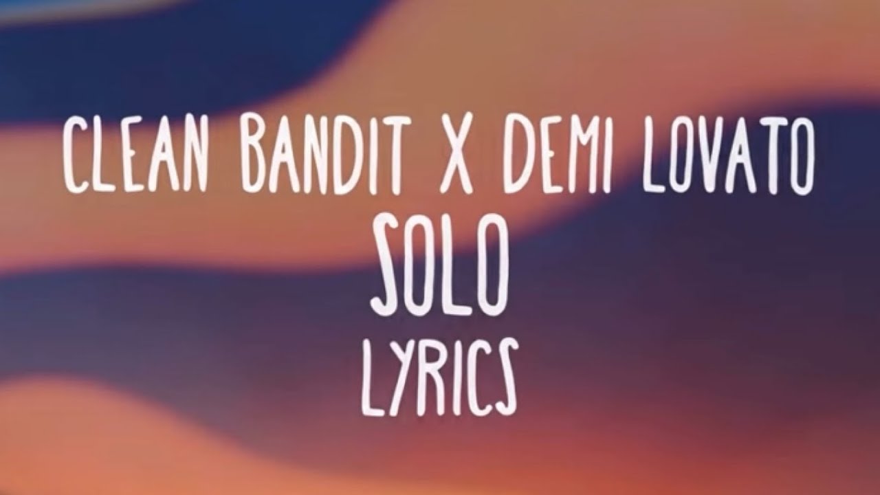 Solo - Clean Bandit / Lyrics - YouTube