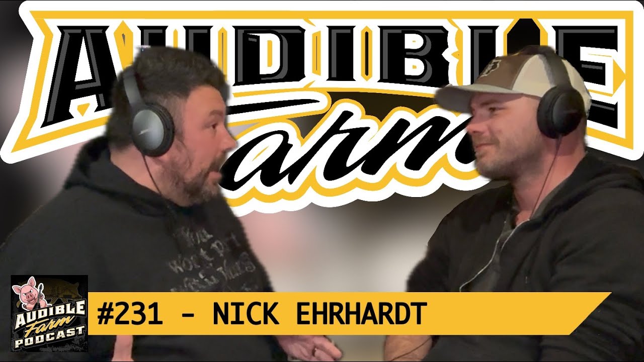 Audible Farm #231 - Nick Ehrhardt | Catching Up With a Classy Guy - YouTube