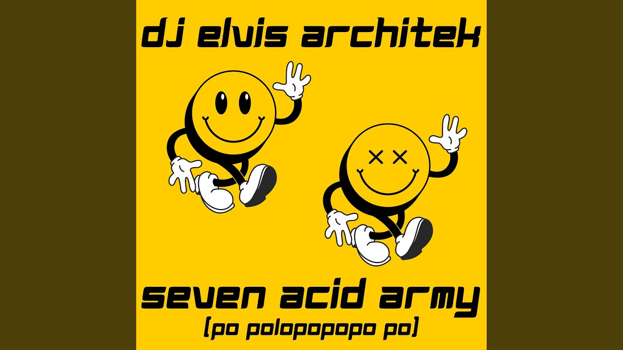 Seven Acid Army (Po Polopopopo Po) - YouTube