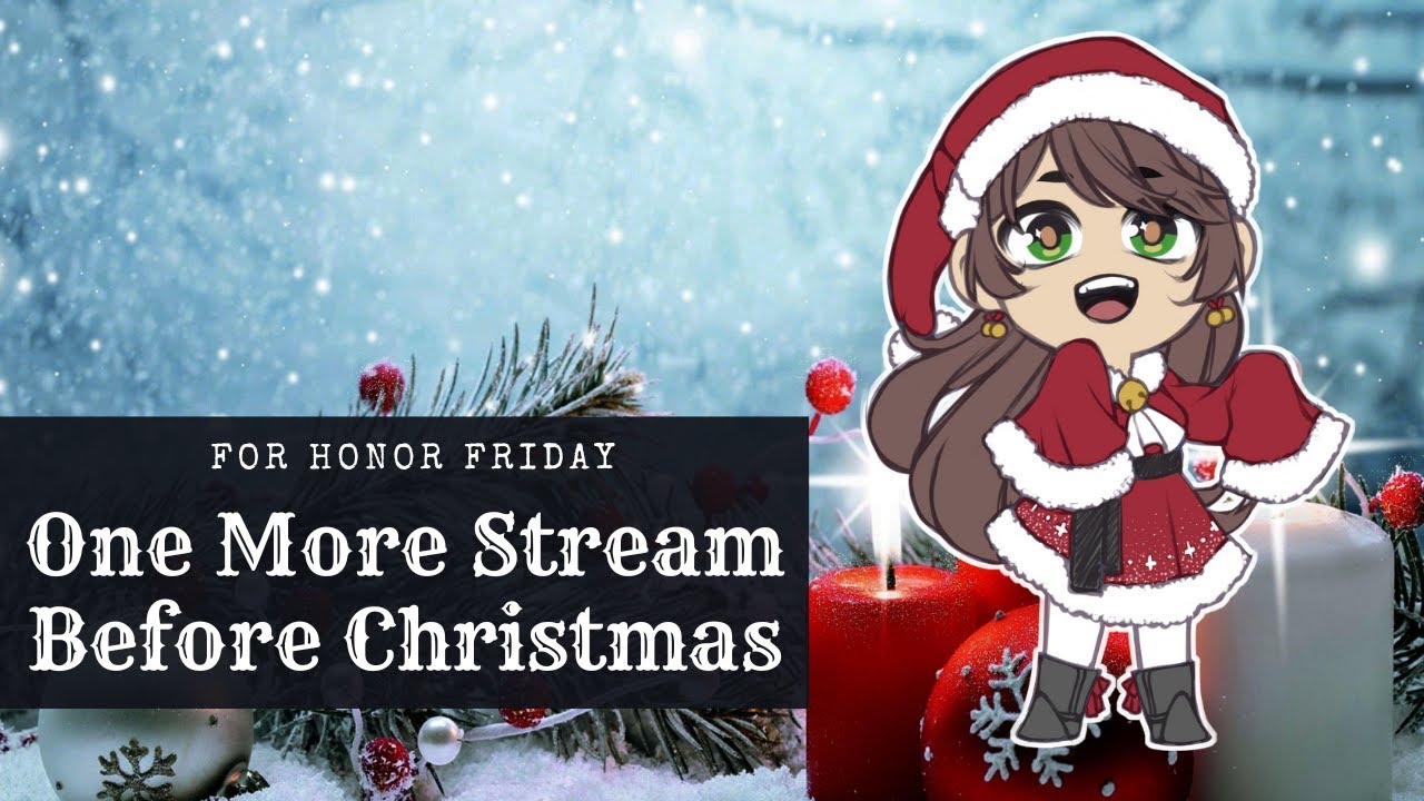 One More Stream Before Christmas! [For Honor] - YouTube