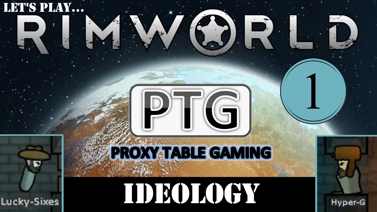 #1 "A New World" | Rimworld Ideology Playthrough | Proxy Table Gaming ...