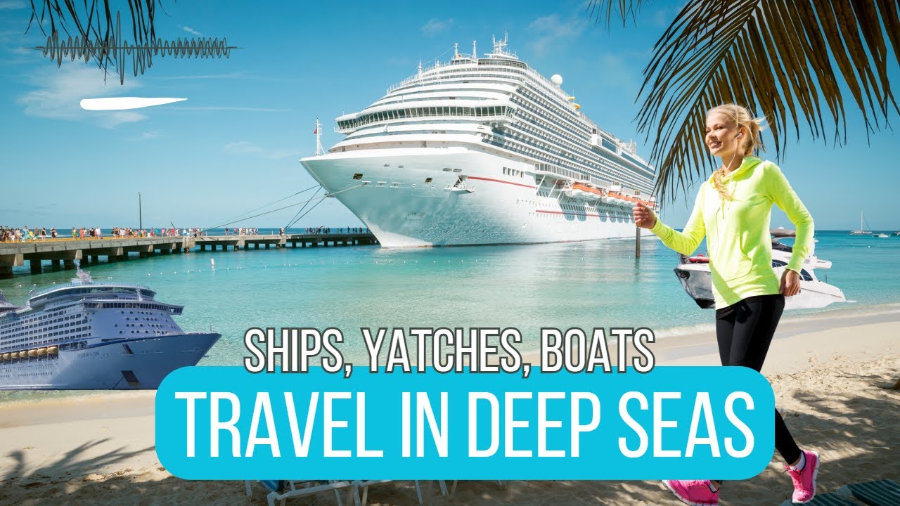 Yacht, Cruise Ships, Boats Adventures: Discover the Thrill of Deep Sea ...