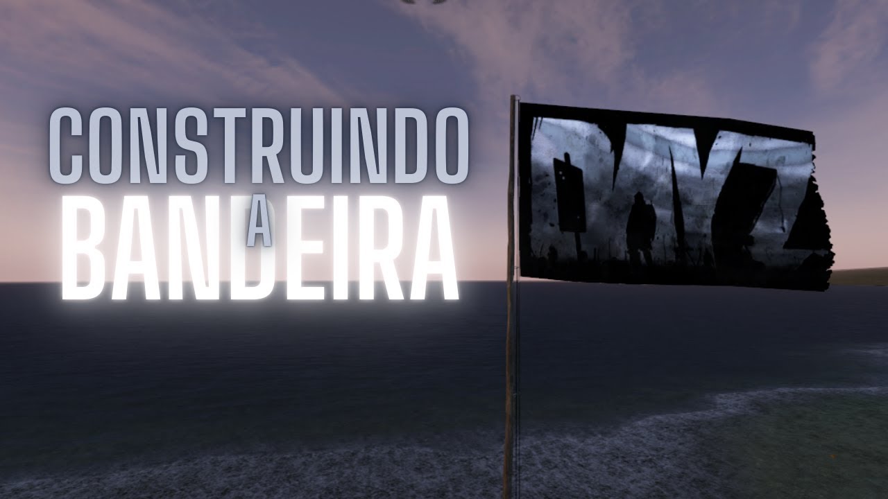 Construindo Bandeira + Base BBP - DAYZ - YouTube
