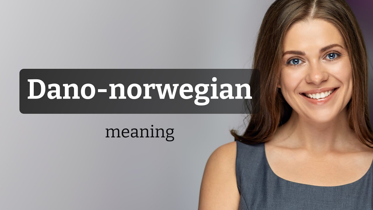 Dano-norwegian | what is DANO-NORWEGIAN meaning - YouTube