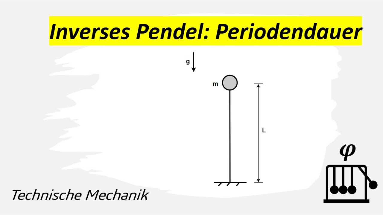 Inverses Pendel mit Feder: Periodendauer bestimmen [Technische Mechanik ...