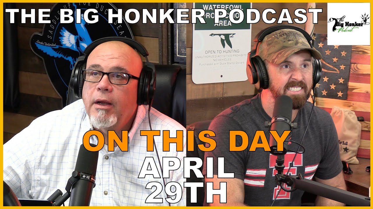 The Big Honker Podcast: ON THIS DAY - April 29th - YouTube