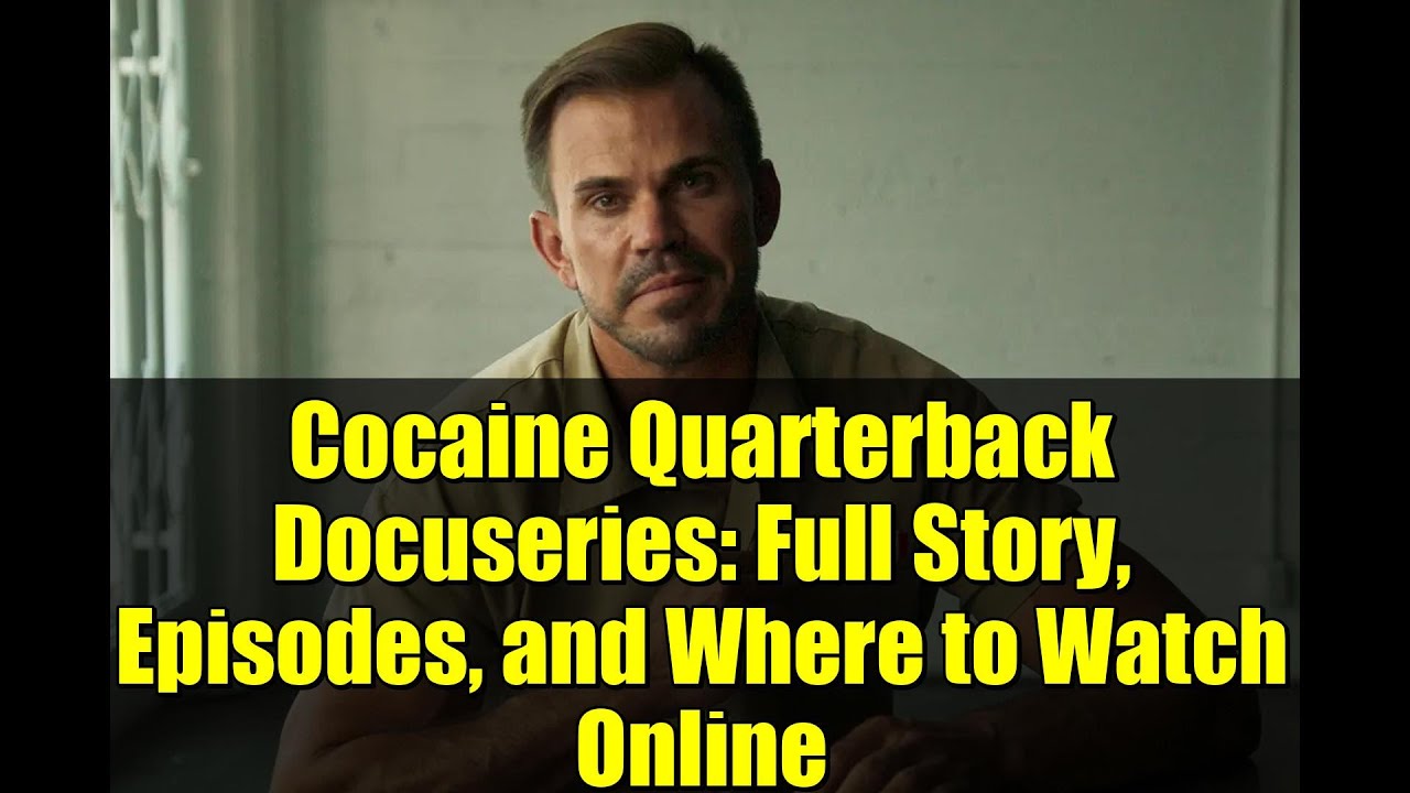 Cocaine Quarterback Docuseries: Full Story, Episodes, and Where to ...