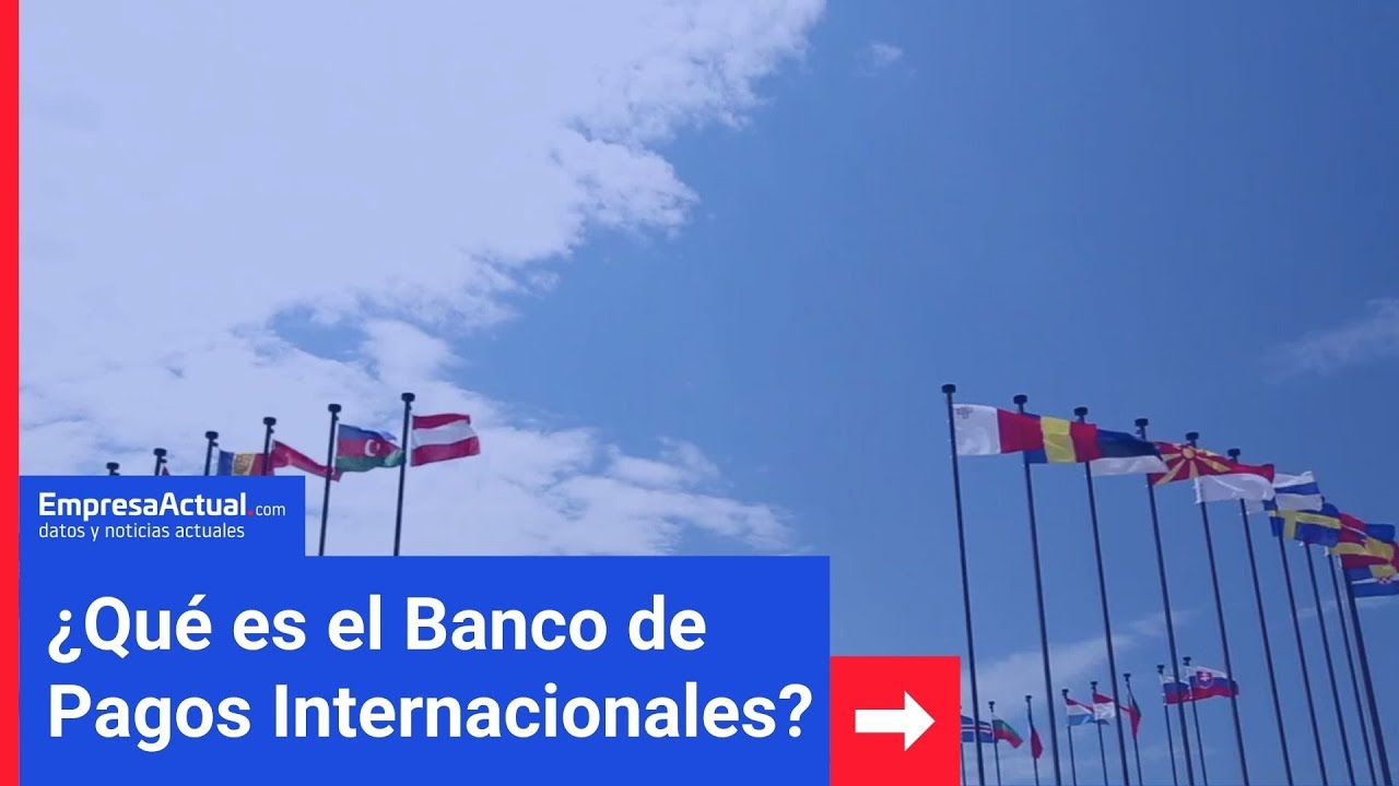 Qué es el Banco de Pagos Internacionales?» | Empresa Actual - YouTube