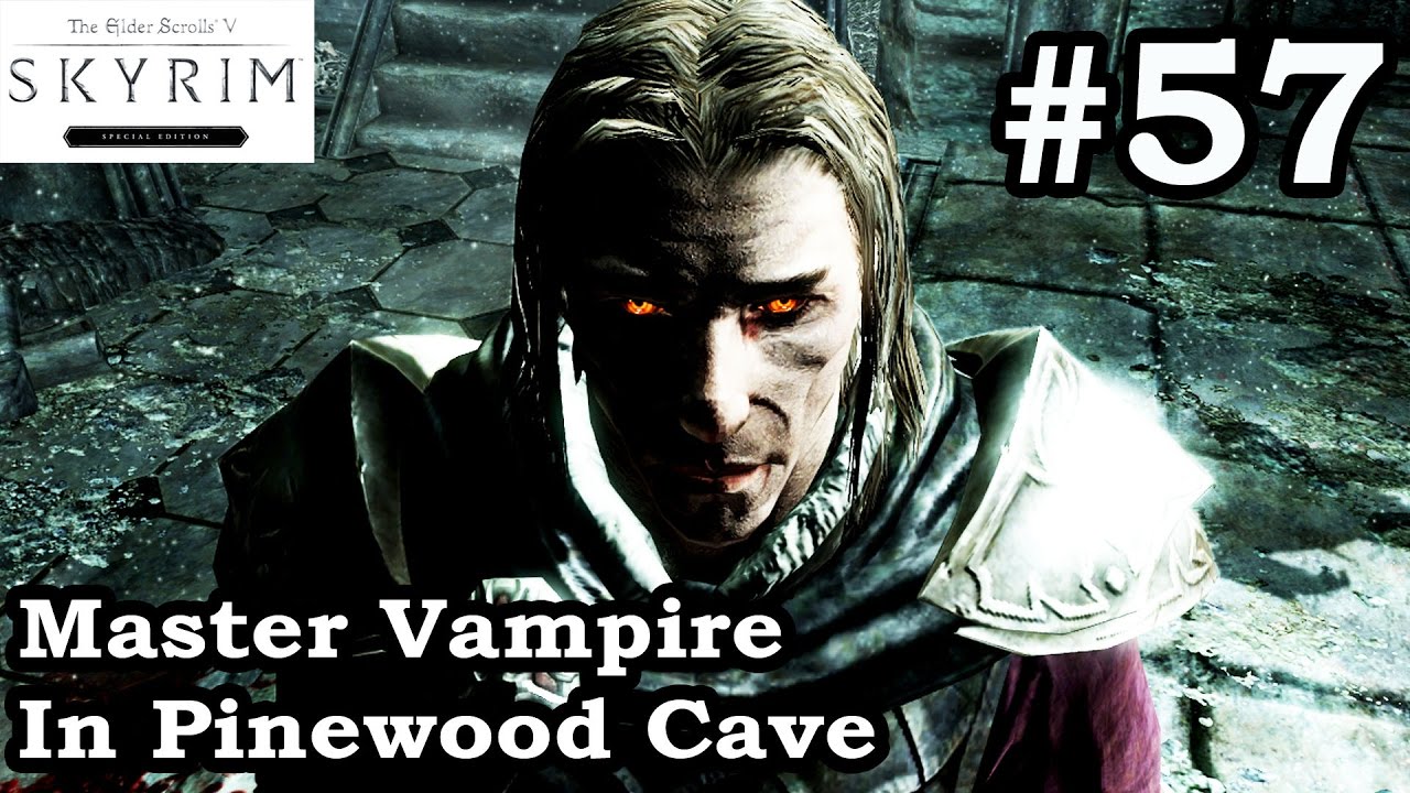 SKYRIM SE Let's Play Ep 57 - Master Vampire In Pinewood Cave - YouTube