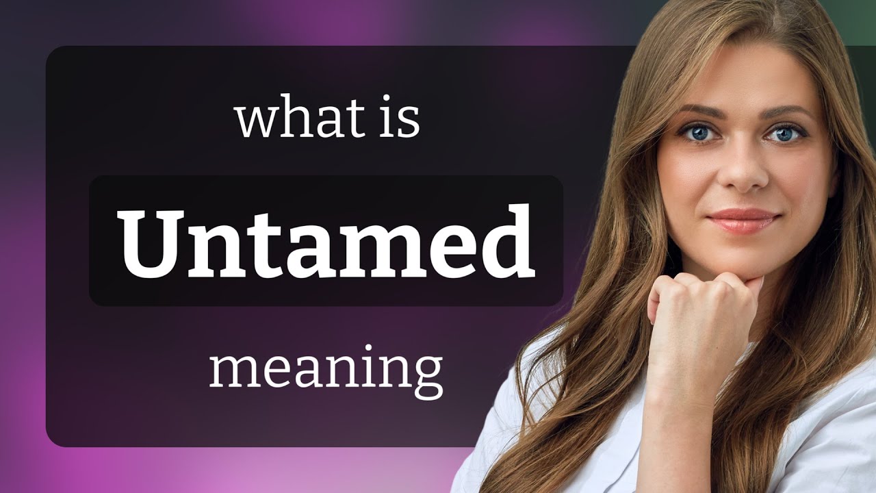 Untamed — meaning of UNTAMED - YouTube