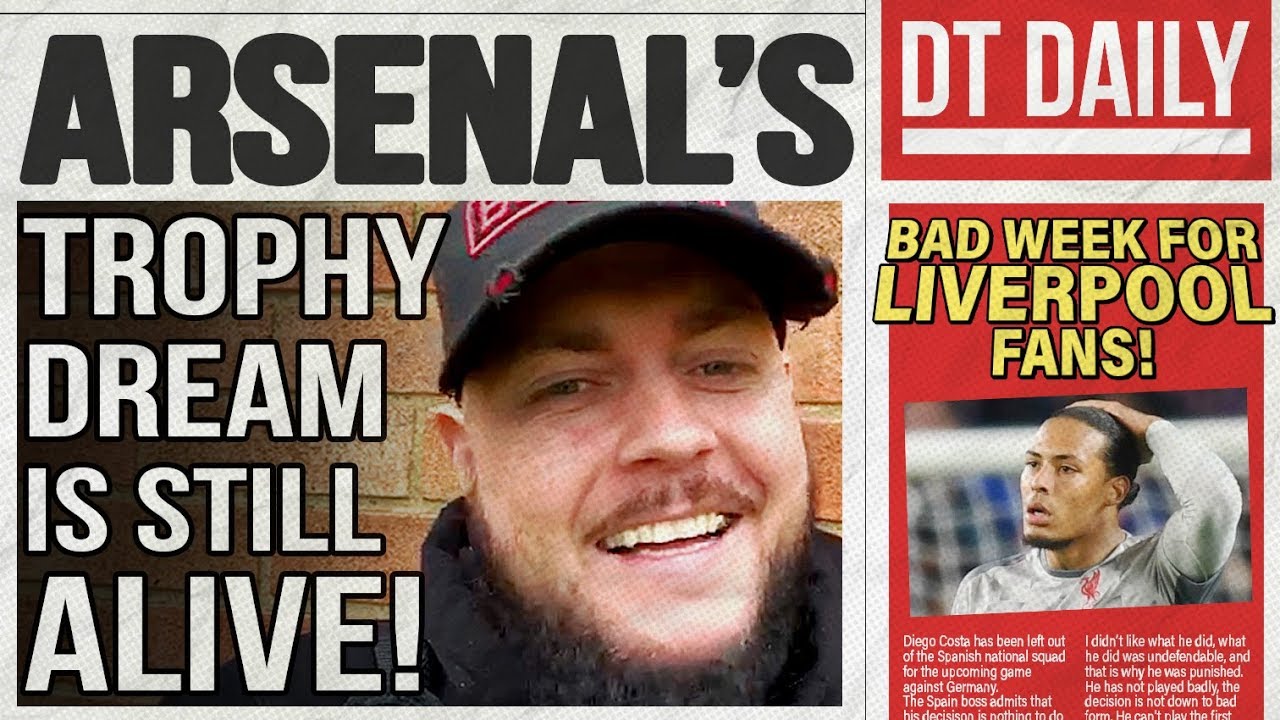 ARSENAL'S TROPHY DREAM IS STILL ALIVE! | DT DAILY - YouTube