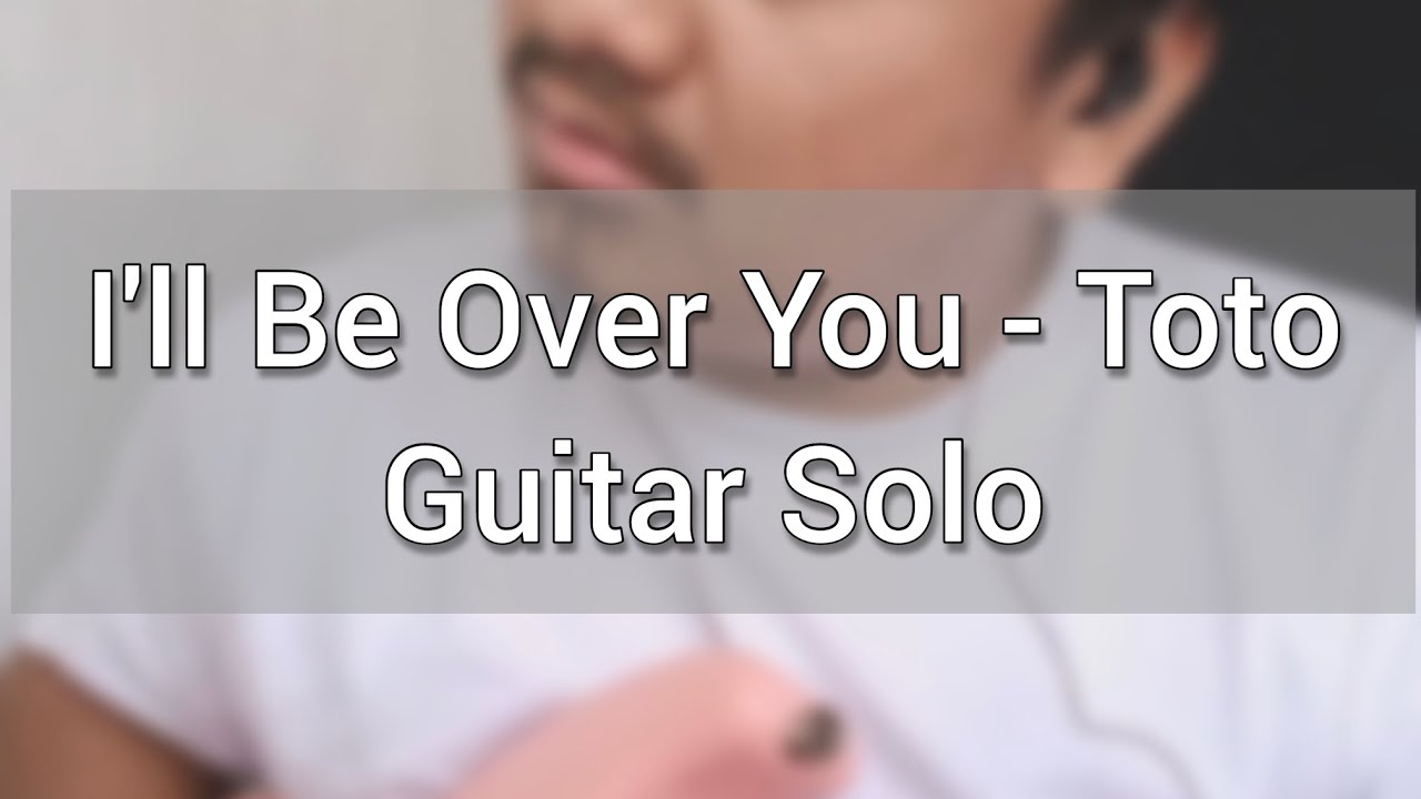 I'll Be Over You - Toto | Guitar Solo - YouTube