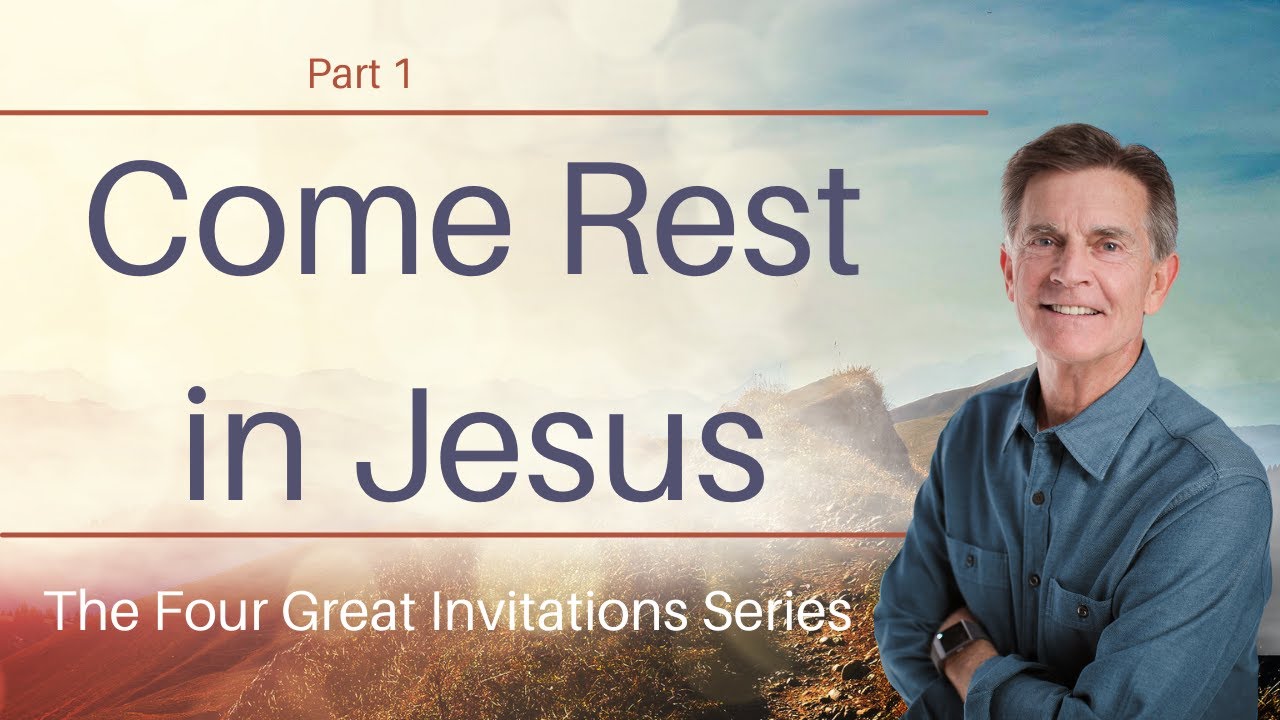 The Four Great Invitations Series: Come Rest in Jesus, Part 1 | Chip ...