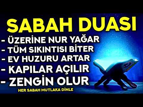 SABAH DUASI - Kim Bu Duayı HER SABAH Dinlerse ÜZERİNE NUR YAĞAR, KAPILAR AÇILIR! - Sabah Duası Dinle