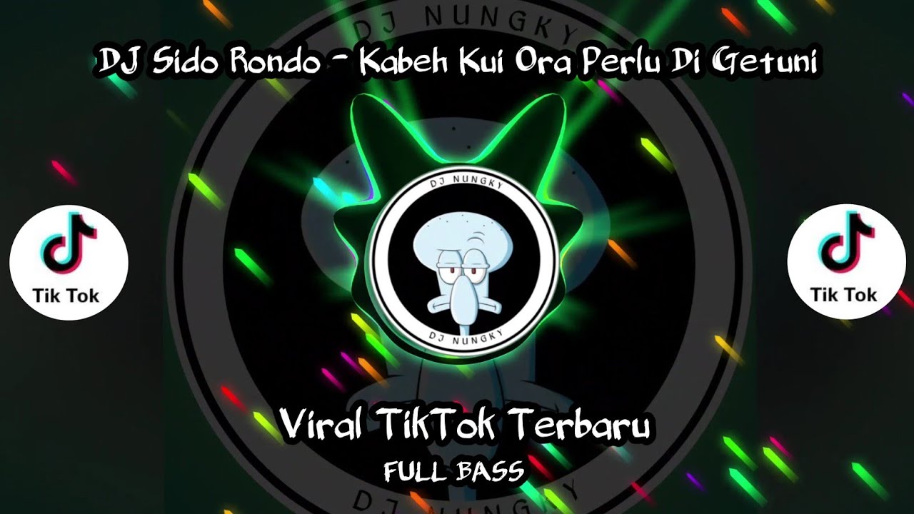 Dj Sido Rondo Kabeh Kui Ora Perlu Di Getuni Viral Tiktok Full