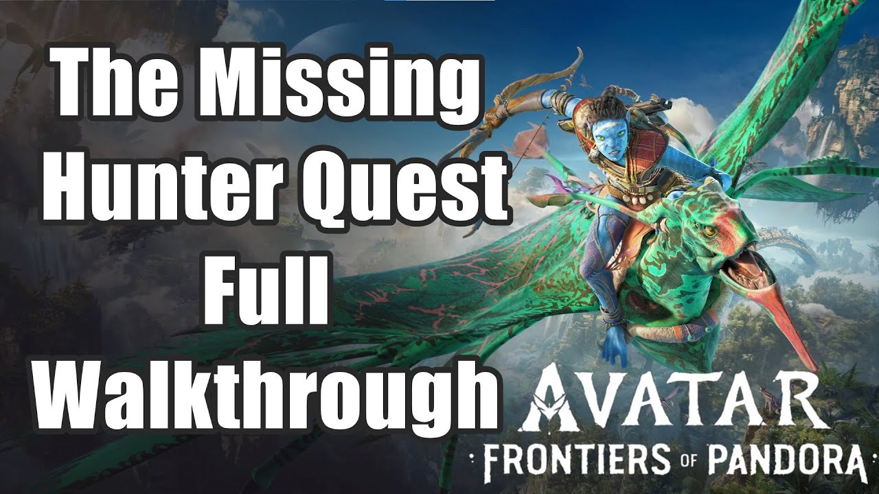 Avatar: Frontiers of Pandora - The Missing Hunter Quest Full ...