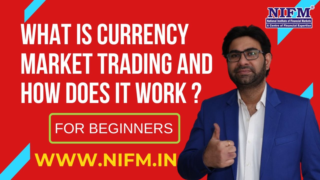 What is Currency Market Trading and how Does it Work ? l NIFM Institute ...