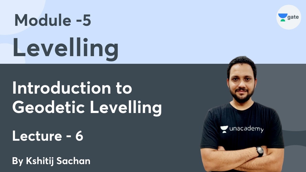 L 6 | Introduction to Geodetic Levelling | Module -5 Levelling by ...