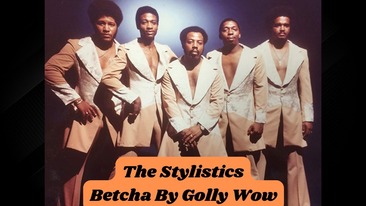 The Stylistics - Betcha By Golly Wow - YouTube