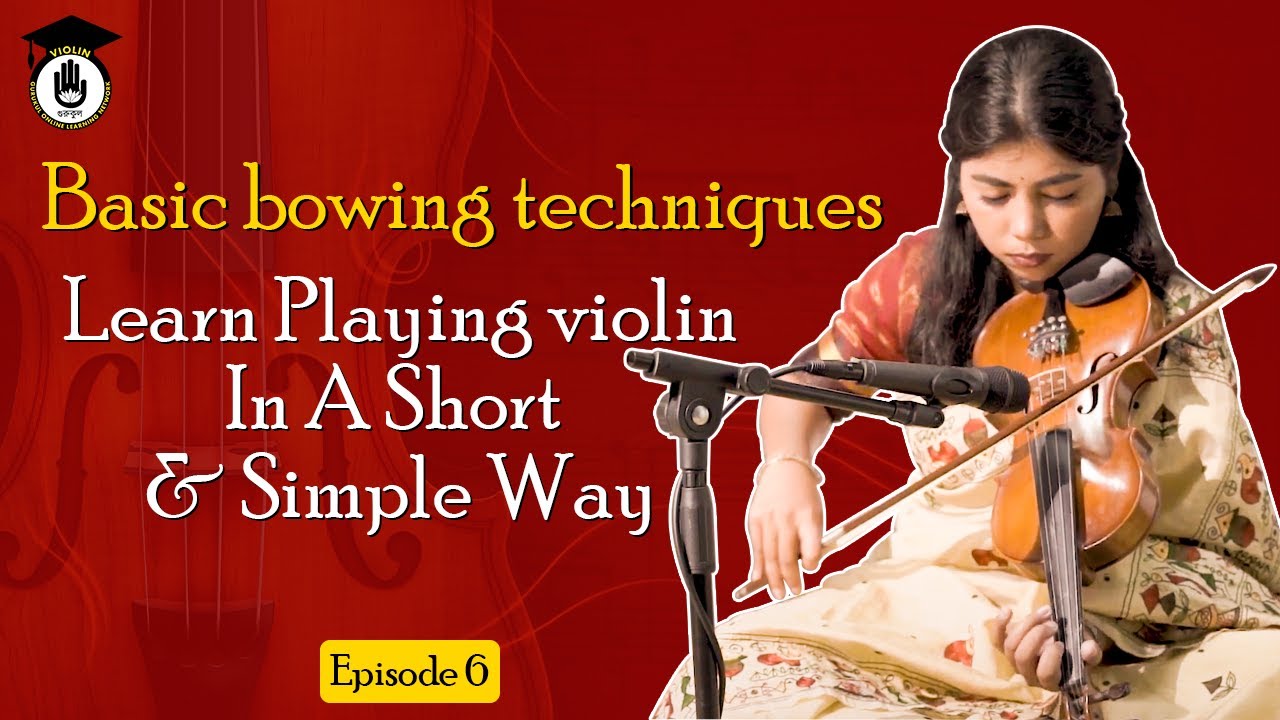 Episode 6 : Basic bowing techniques ||Learn Playing violin In A Short ...