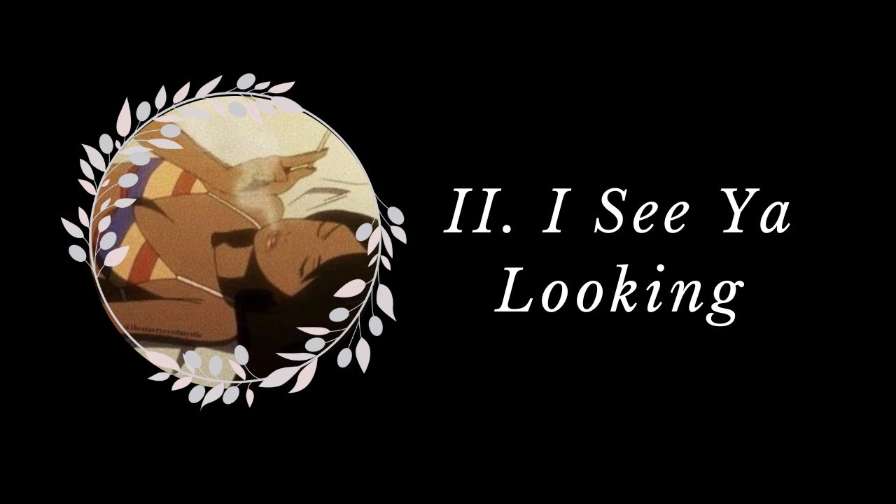 II. I See Ya Looking - YouTube