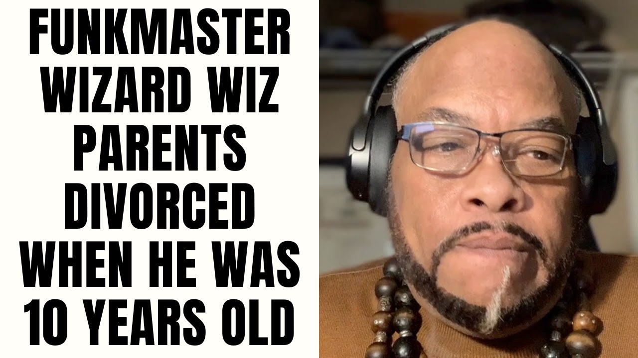 Funkmaster Wizard Wiz Parents Divorced When He Was 10 Years Old [Part 2 ...